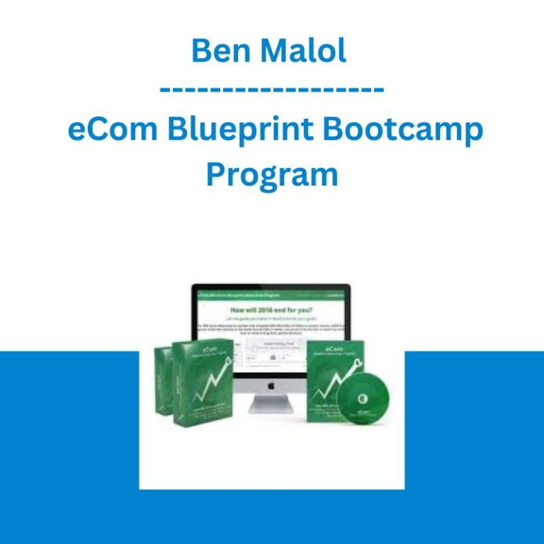 Ben Malol - eCom Blueprint Bootcamp Program Ben Malol - eCom Blueprint Bootcamp Program